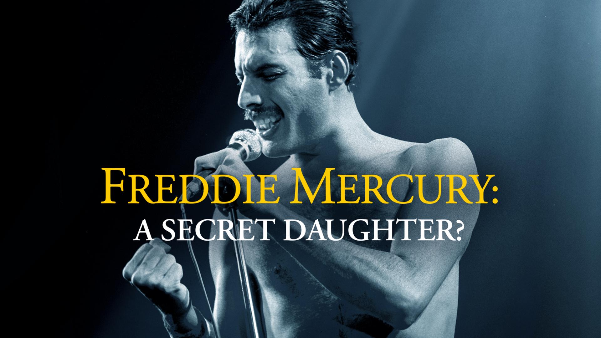 Freddie Mercury: A Secret Daughter?